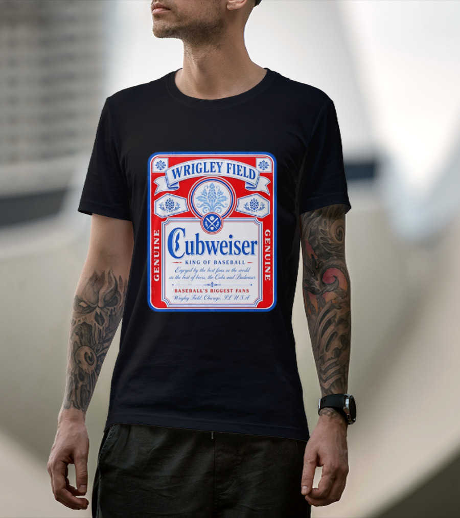 Wrigley Field Cubweiser King Of Baseball Genuine Chicago Cubs Fans T-Shirt