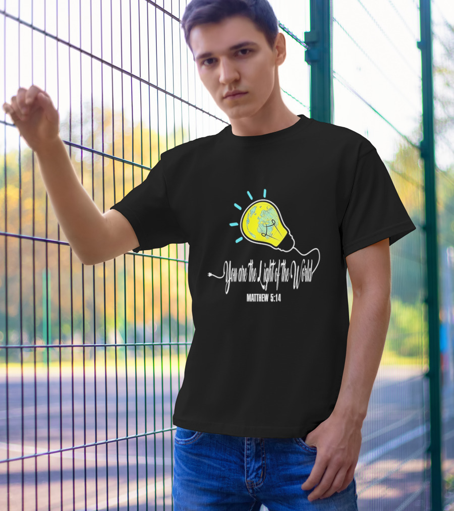 You Are The Light Of The World Matthew 5:14 Lightbulb Globe T-Shirt