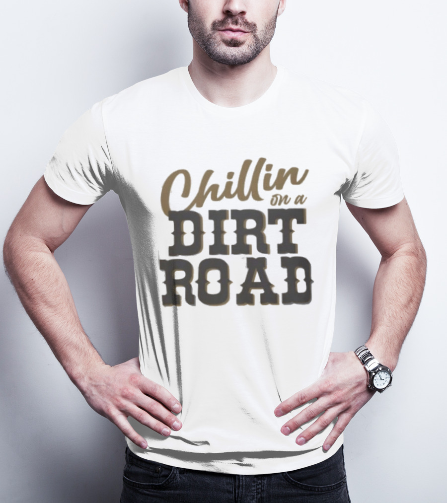 Chillin On A Dirt Road T-Shirt