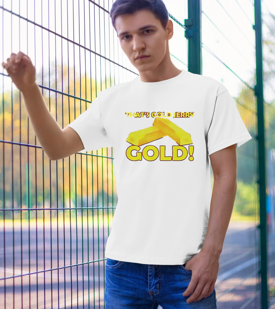 That's Gold Jerry Gold Bars T-Shirt