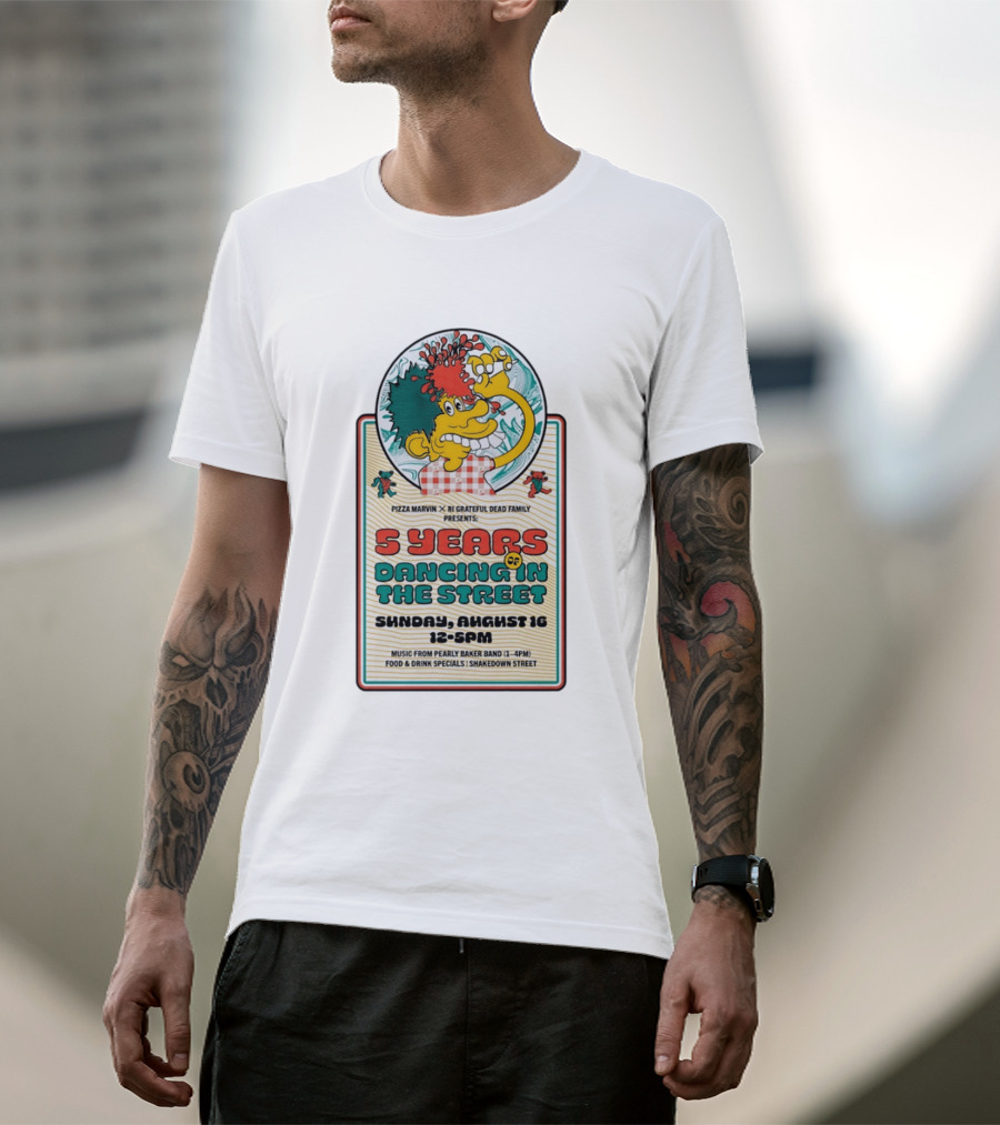 Pizza Marvin X RI Grateful Dead Family 5 Years Of Dancing In The Street Event Sunday August 16 Music From Pearly Baker Band T-Shirt