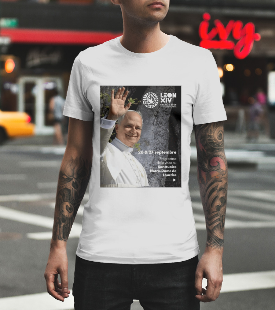 LEON XIV France 2026 Sanctuaire Notre Dame De Lourdes 25 28 Septembre Programme De Visite 26 & 27 Septembre T-Shirt