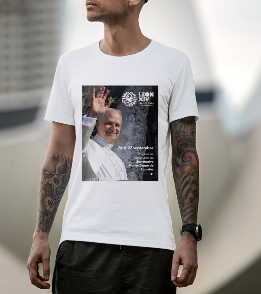 LEON XIV France 2026 Sanctuaire Notre Dame De Lourdes 25 28 Septembre Programme De Visite 26 & 27 Septembre T-Shirt