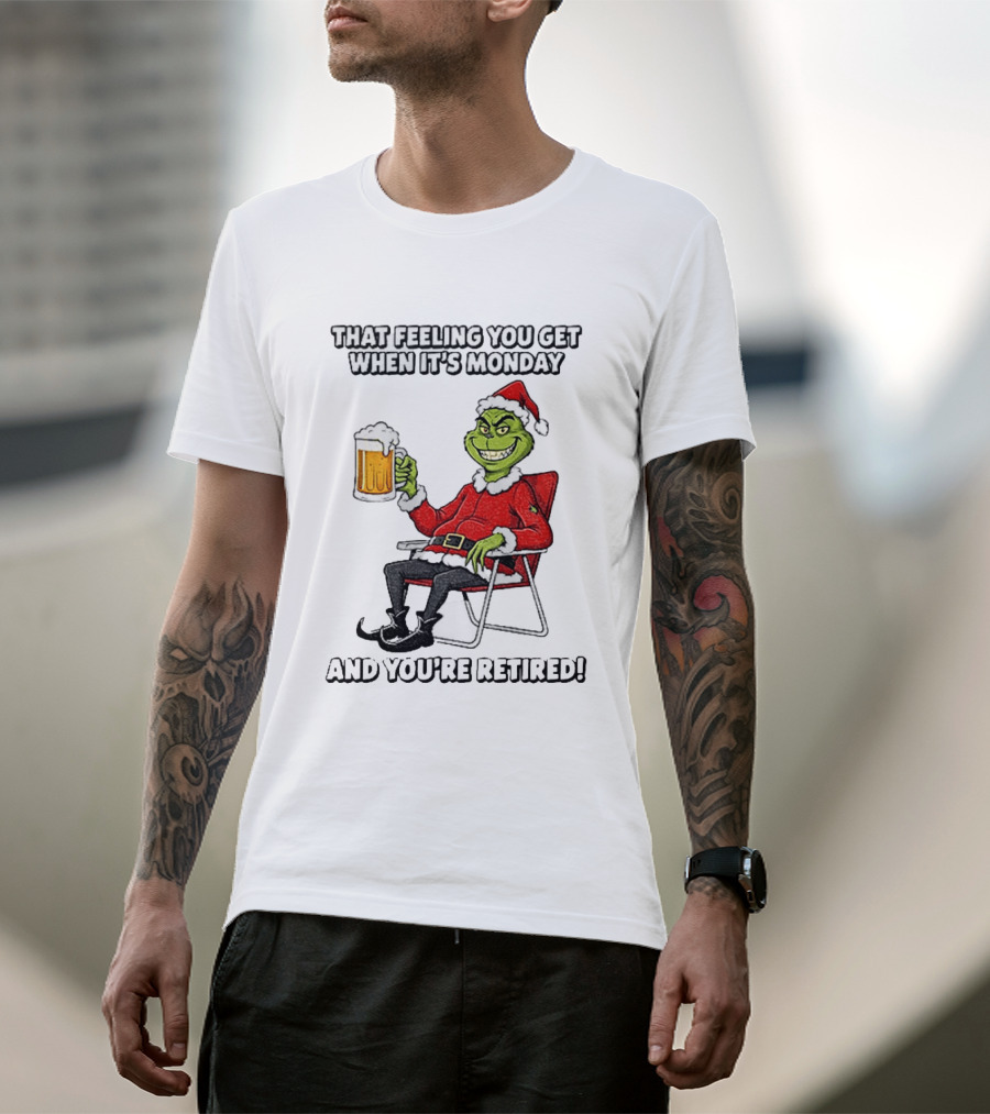 Grinch Santa Claus Enjoying Retirement On Mondays Christmas Humor T-Shirt