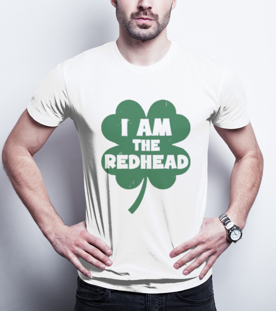 I Am The Redhead Shamrock Clover Icon For Irish Celebration T-Shirt