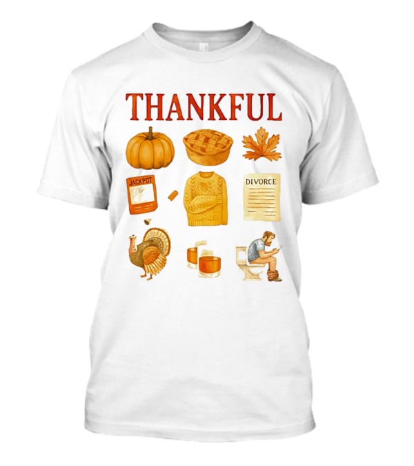 Thankful Pumpkin Turkey Pie Divorce Jackpot Sweater Toilet Autumn T-Shirt