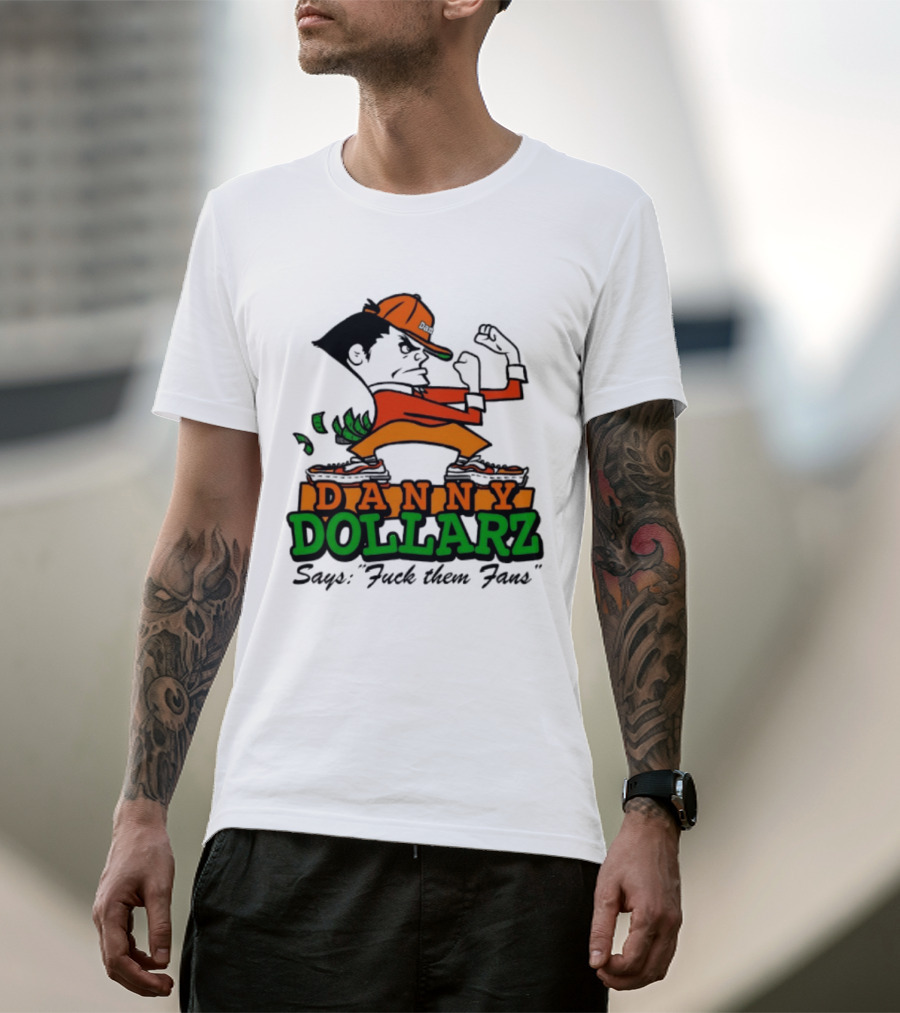Danny Dollarz Says Fuck Them Fans 2025 Trend Hacksaw Gaming T-Shirt