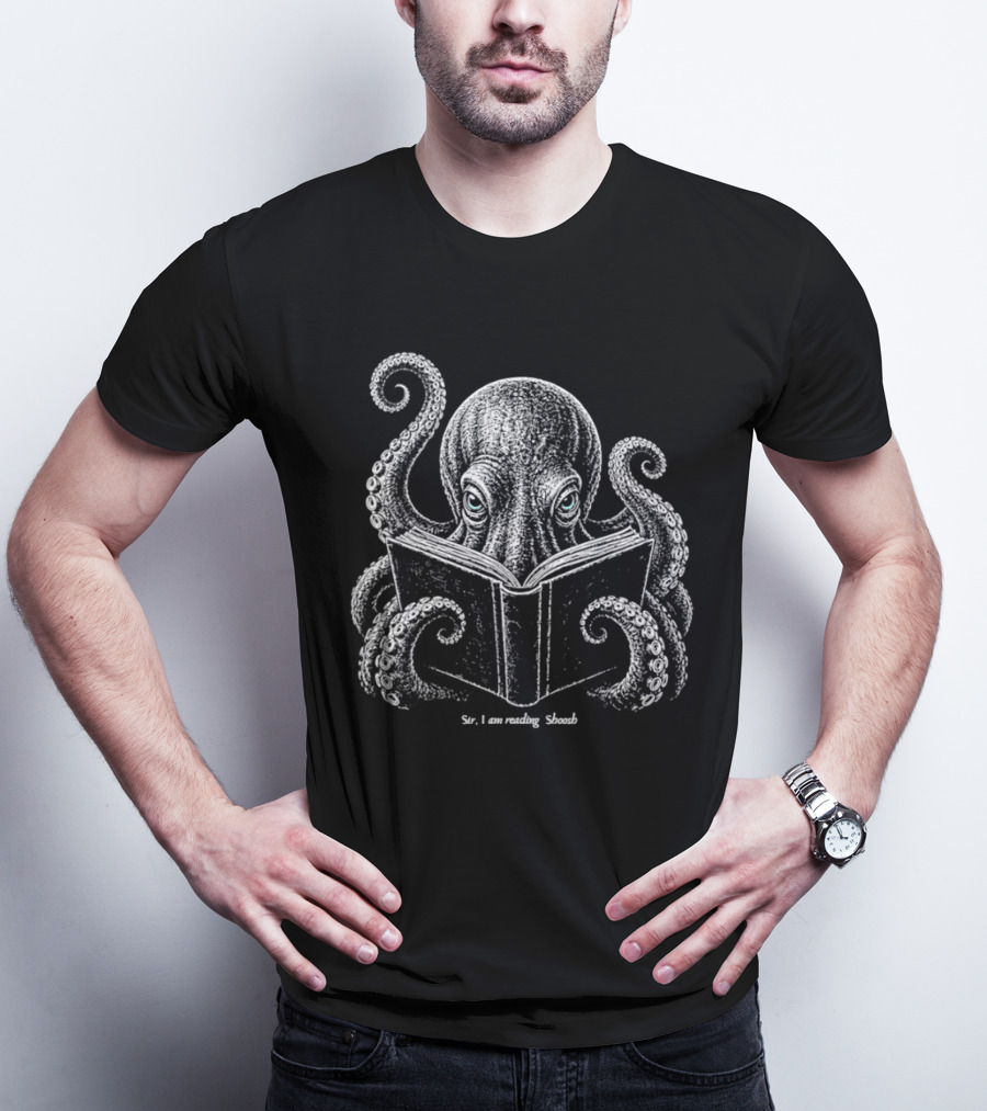 Sir I Am Reading Shoosh Octopus With Book T-Shirt
