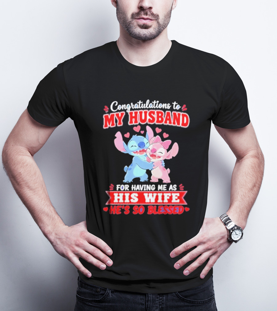 Congratulations To My Husband For Having Me As His Wife He's So Blessed Stitch And Angel Hugging With Hearts T-Shirt