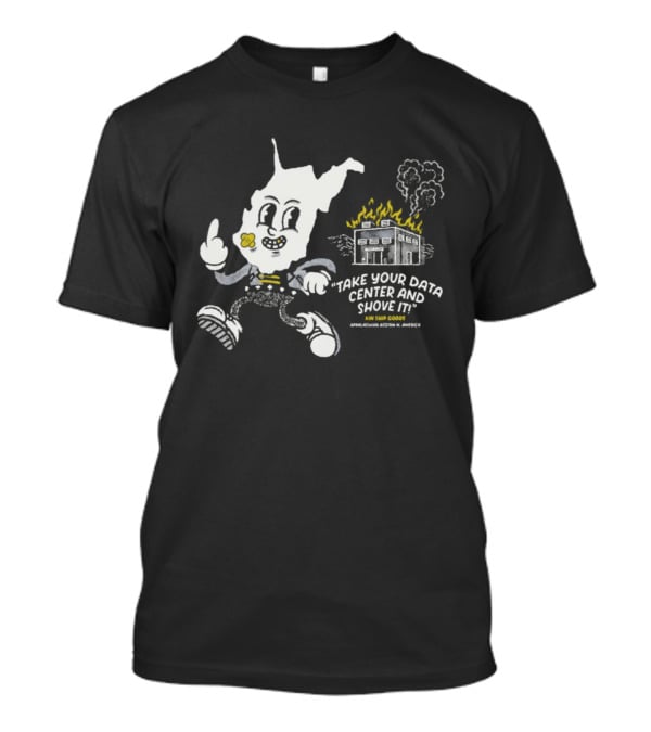 West Virginia Take Your Data Center And Shove It Raising Middle Finger Exploding Factory T-Shirt