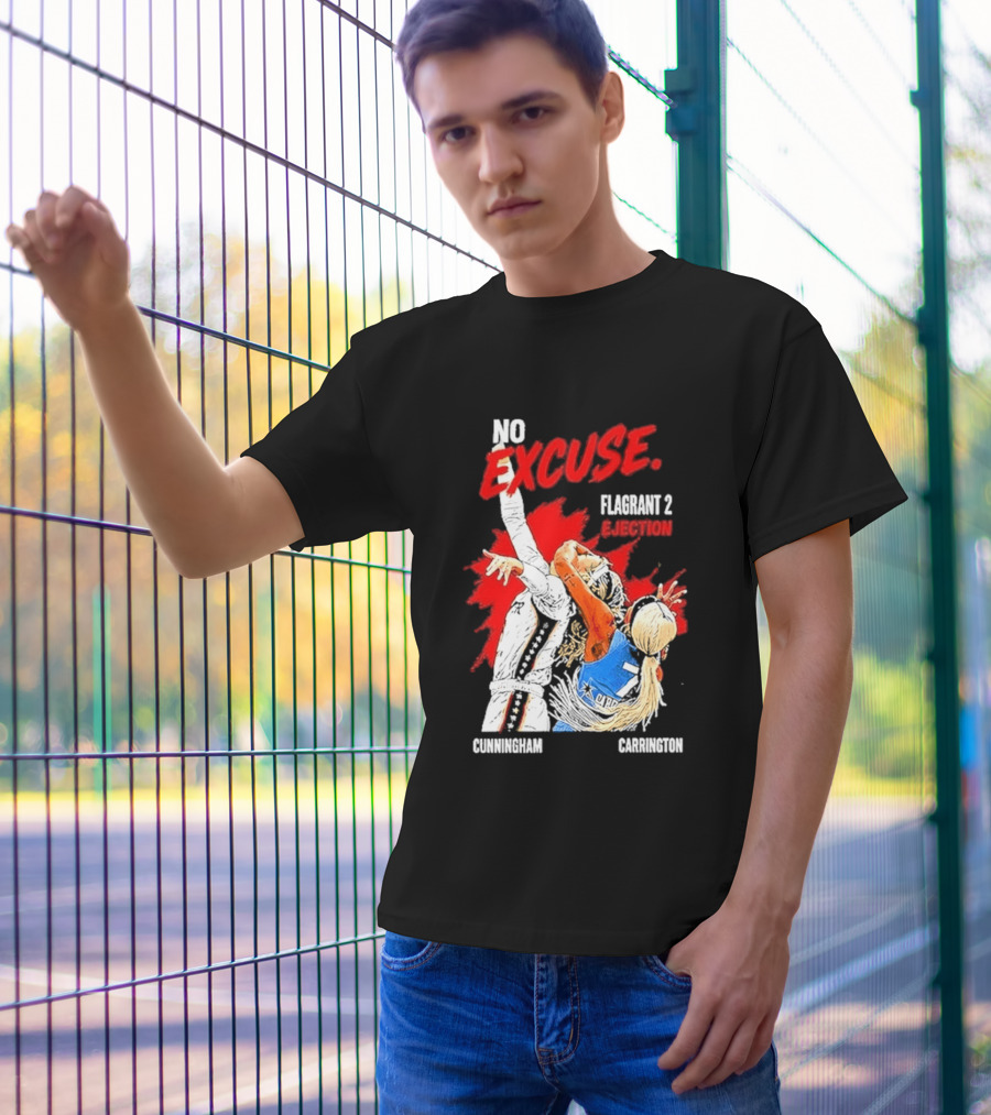 No Excuse Flagrant 2 Ejection Cunningham Carrington T-Shirt