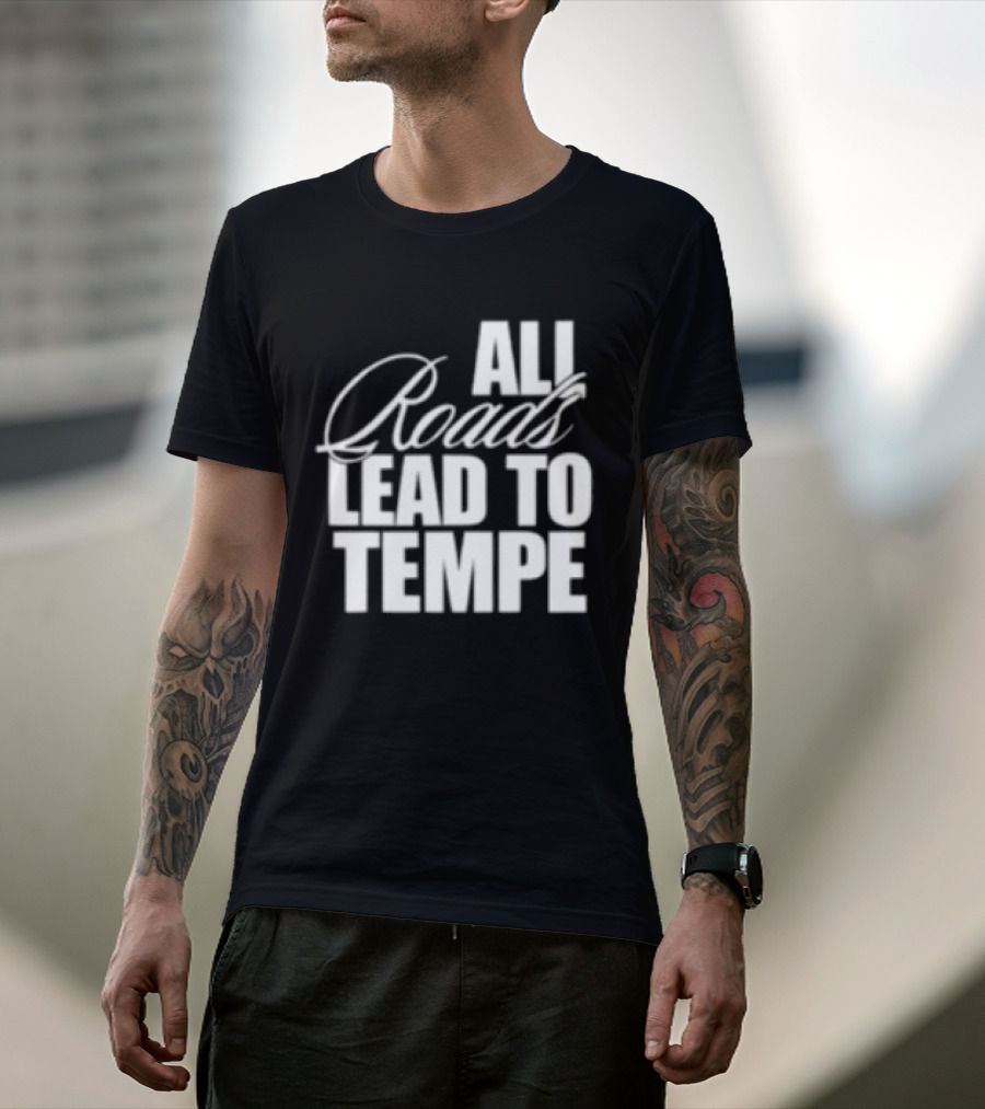 Melzi Store All Roads Lead To Tempe T-Shirt