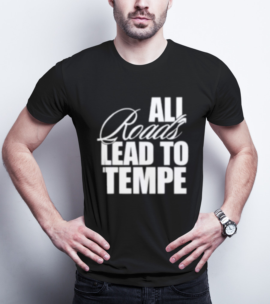 Melzi Store All Roads Lead To Tempe T-Shirt