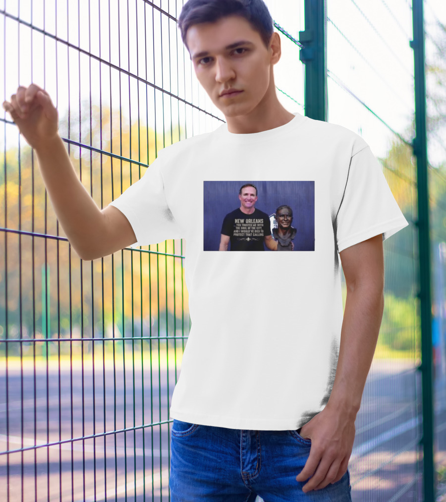 New Orleans You Trusted Me With The Soul Of The City Drew Brees T-Shirt