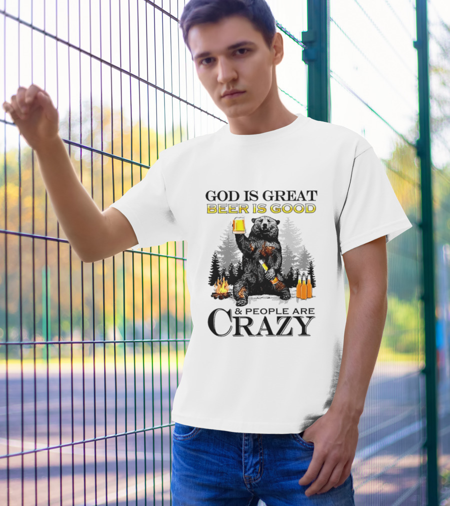 God Is Great Beer Is Good And People Are Crazy Bear Drinking Campfire Forest Scene T-Shirt