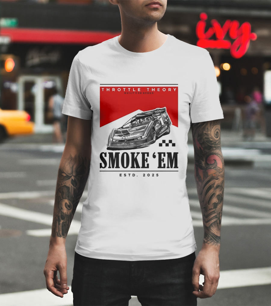 Throttle Theory Built For Speed Smoke 'Em Estd. 2023 T-Shirt