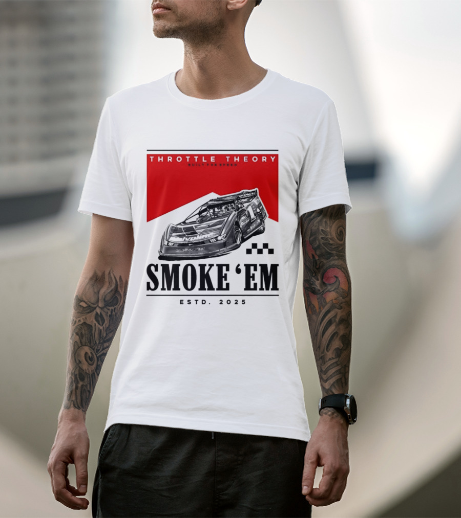 Throttle Theory Built For Speed Smoke 'Em Estd. 2023 T-Shirt