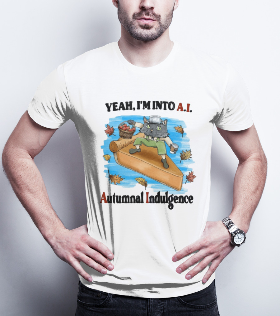 Yeah I'm Into AI Autumnal Indulgence Cat With Pie And Apples T-Shirt