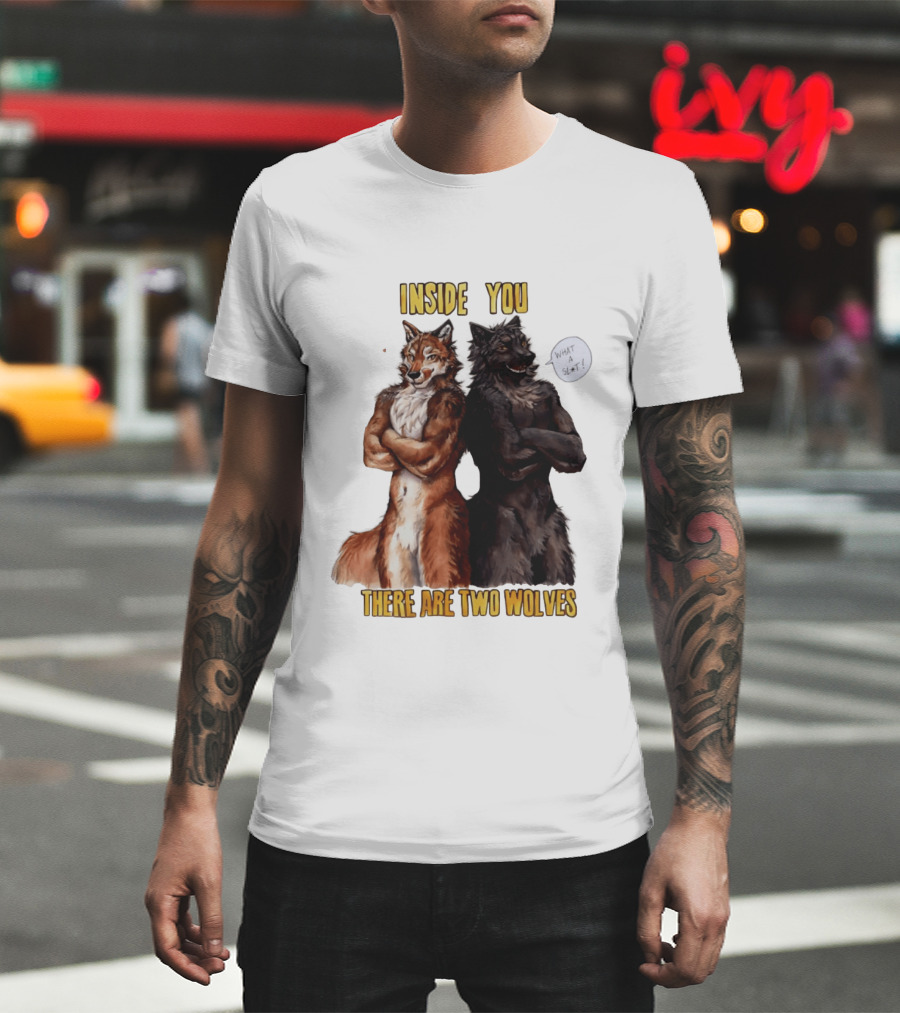 Inside You There Are Two Wolves What A Slt T-Shirt