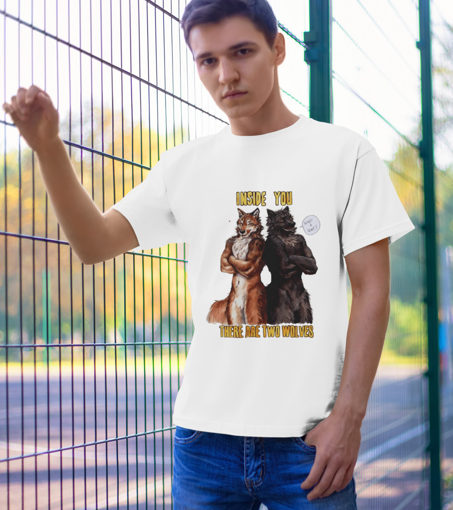 Inside You There Are Two Wolves What A Slt T-Shirt