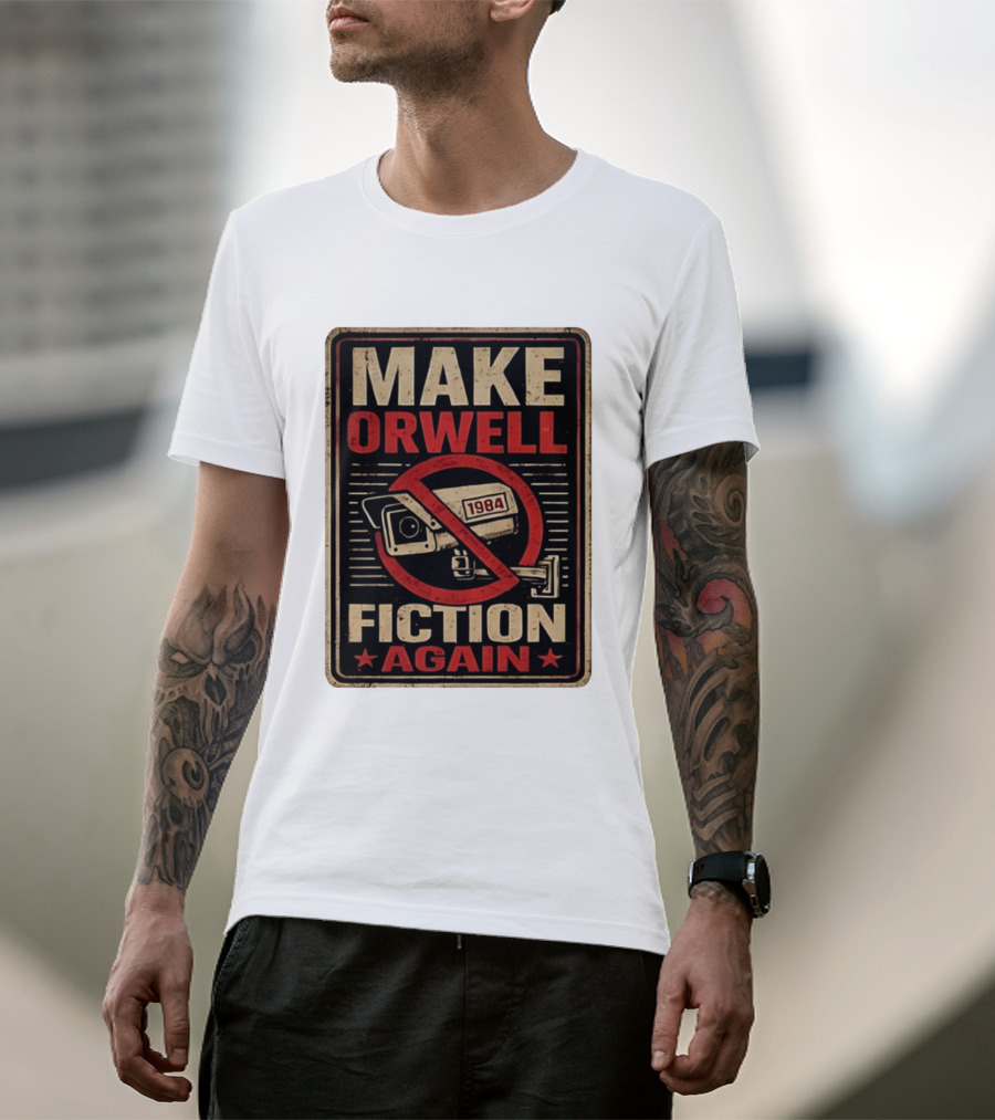 Make Orwell Fiction Again 1984 Surveillance Camera Distressed T-Shirt