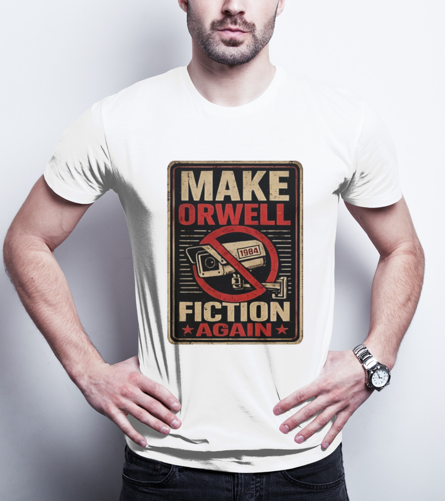 Make Orwell Fiction Again 1984 Surveillance Camera Distressed T-Shirt