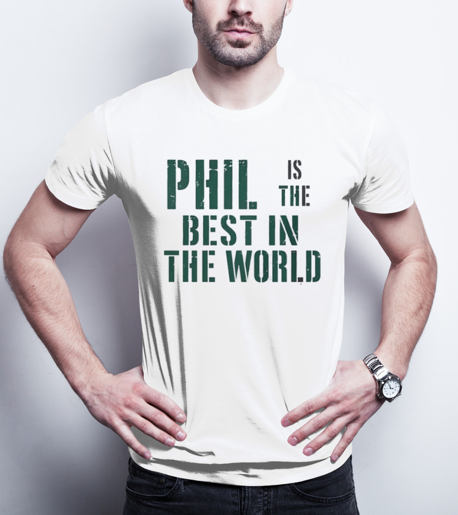 Phil Is The Best In The World T-Shirt