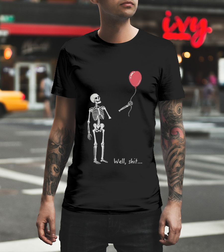 Skeleton Well Shit Balloon Moment T-Shirt