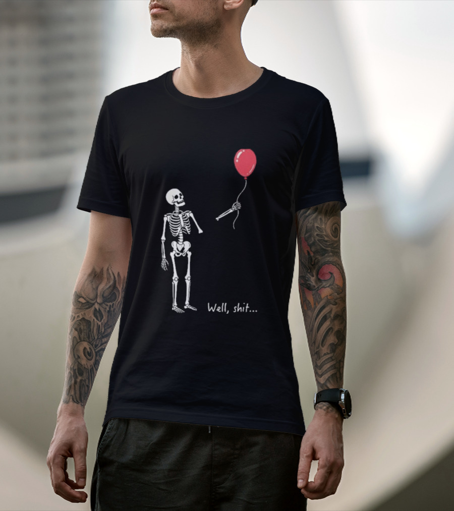 Skeleton Well Shit Balloon Moment T-Shirt