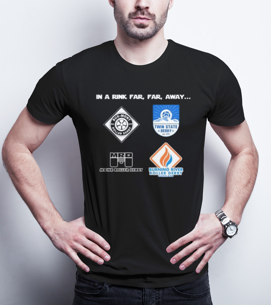 In A Rink Far Far Away Twin State Derby Maine Roller Derby Burning River Roller Derby T-Shirt