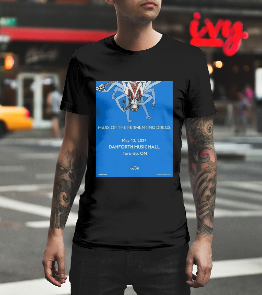 Mass Of The Fermenting Dregs Live At Danforth Music Hall Toronto May 12 2027 Concert T-Shirt