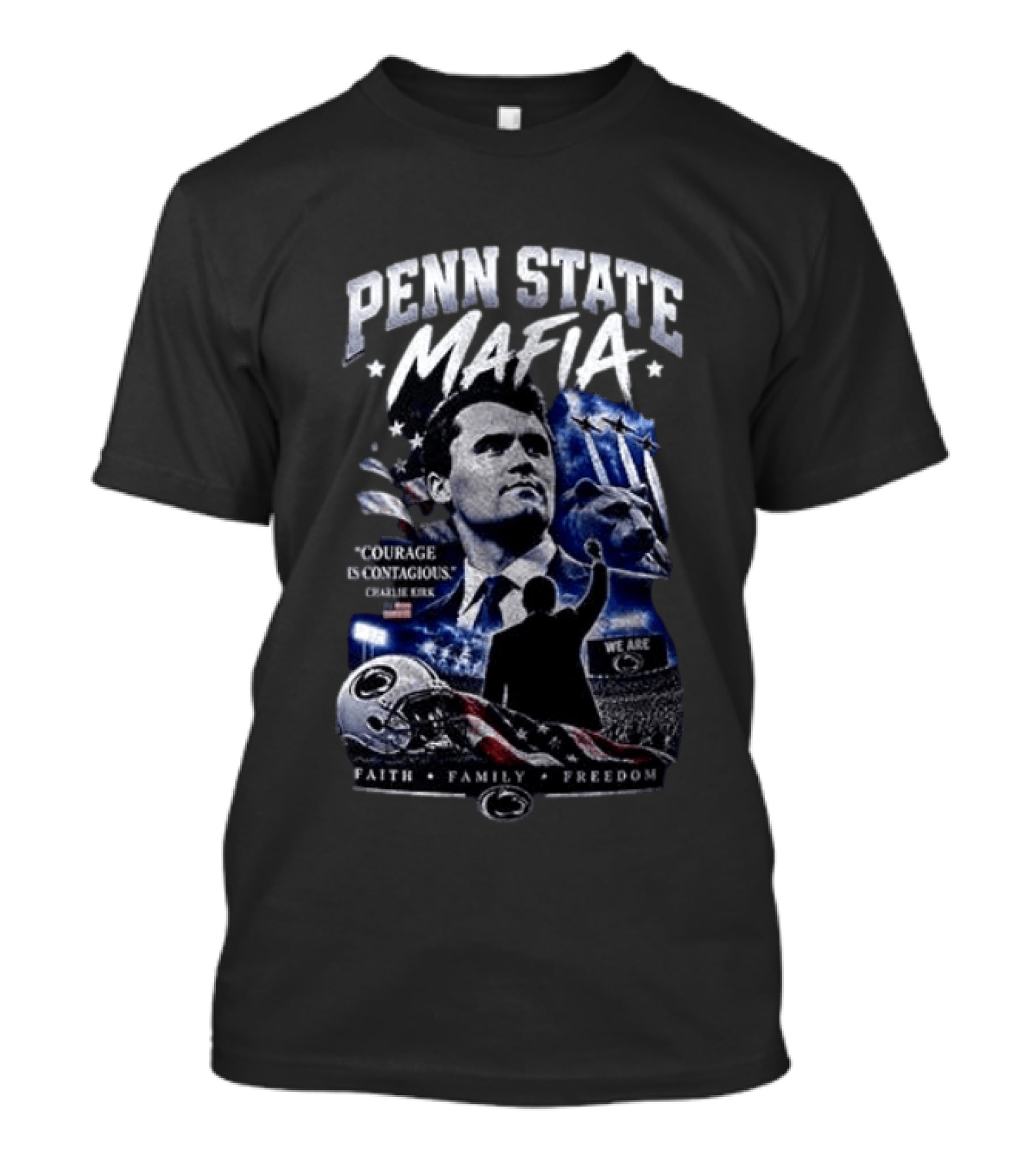 Penn State Mafia Courage Is Contagious Charlie Kirk Faith Family Freedom T-Shirt