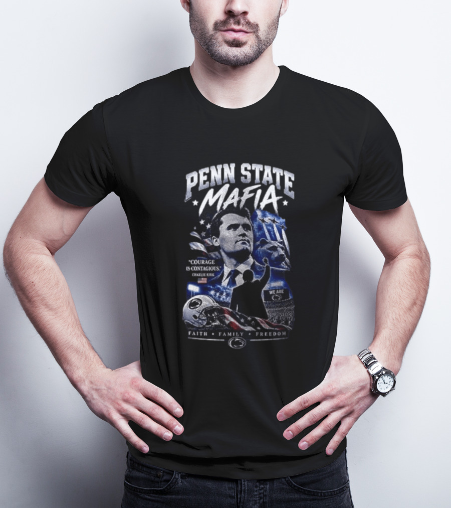 Penn State Mafia Courage Is Contagious Charlie Kirk Faith Family Freedom T-Shirt