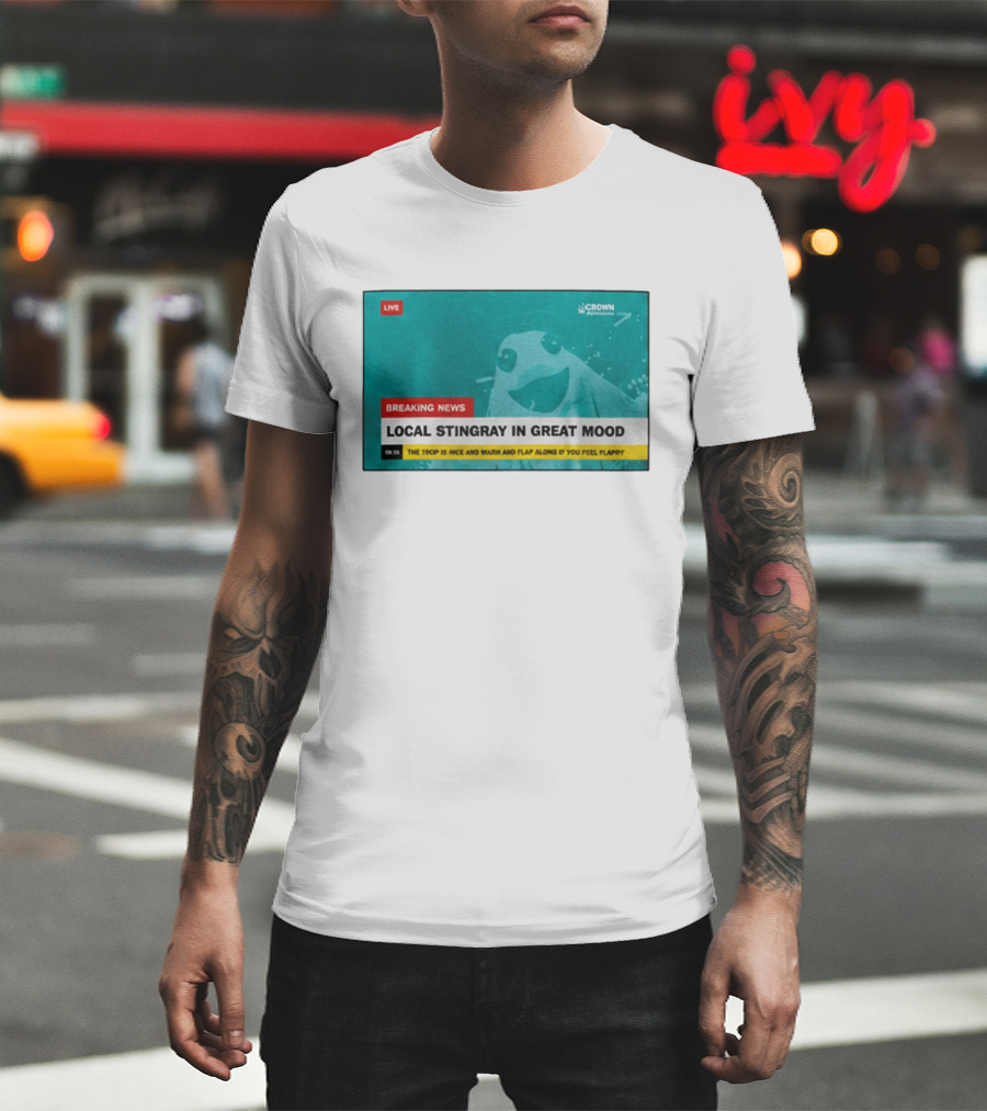 Crown Local Stingray In Great Mood Breaking News 2026 T-Shirt