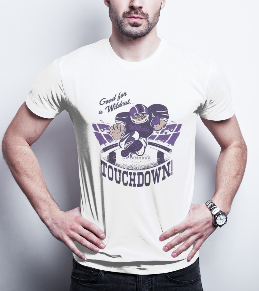 Good For A Wildcat Wildcats Touchdown Football T-Shirt