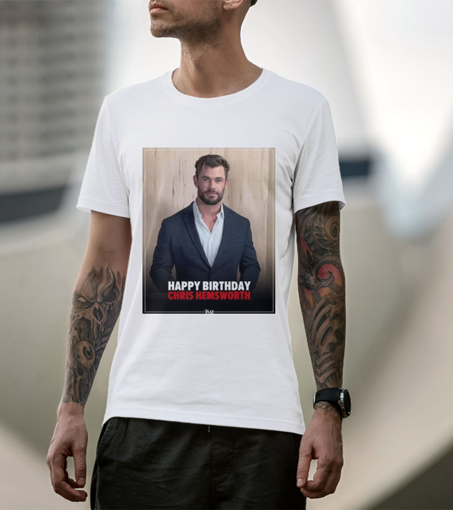 Happy Birthday Chris Hemsworth TMZ T-Shirt