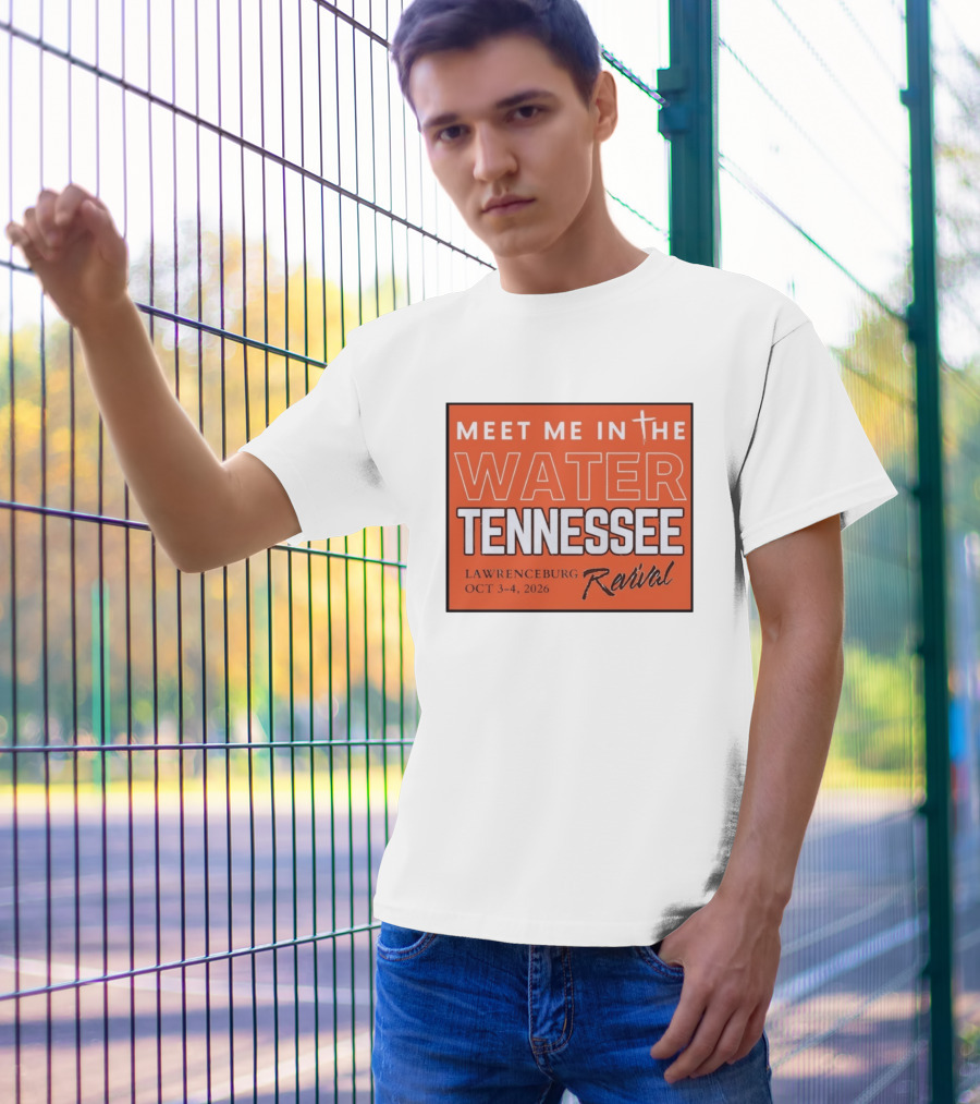 Meet Me In The Water Tennessee Lawrenceburg Revival Oct 3 4 2026 T-Shirt