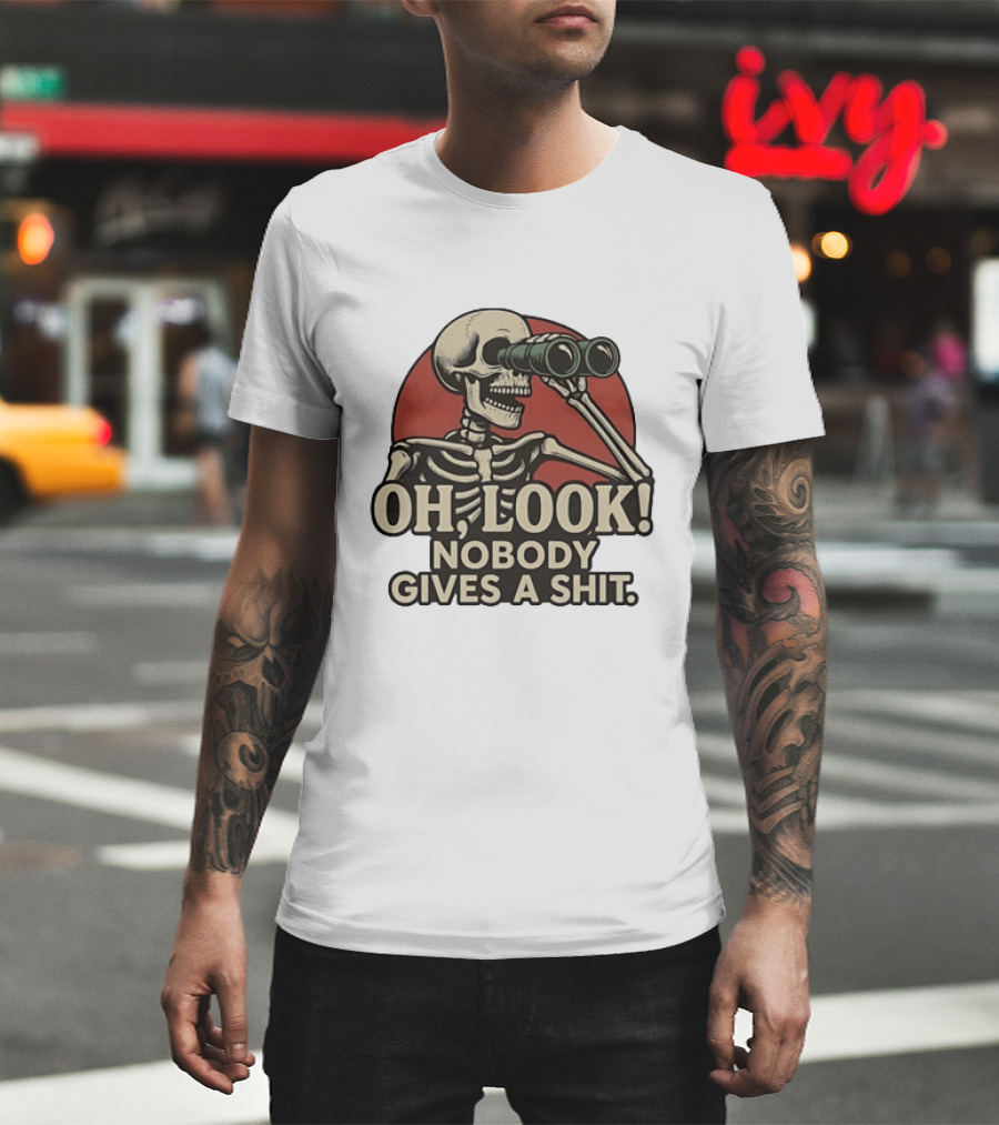 Oh Look Nobody Gives A Shit Skeleton Binoculars T-Shirt