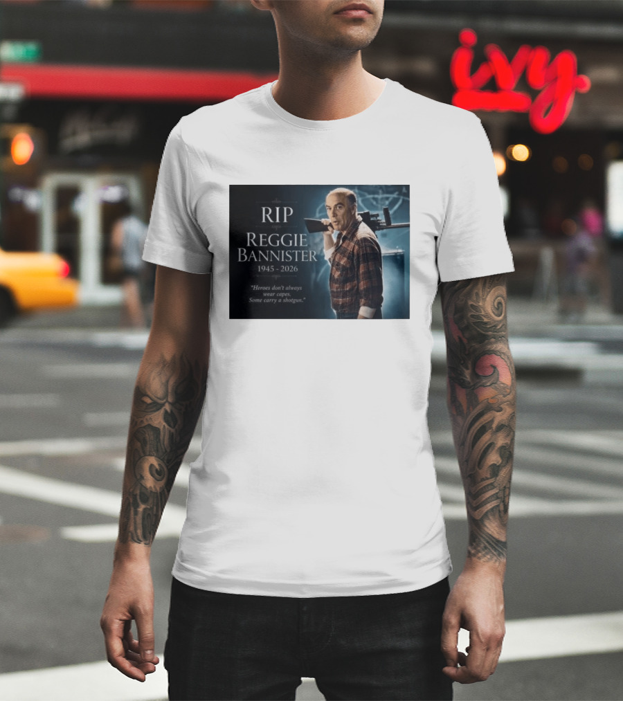 RIP Reggie Bannister 1945 2026 Heroes Don't Always Wear Capes Some Carry A Shotgun T-Shirt