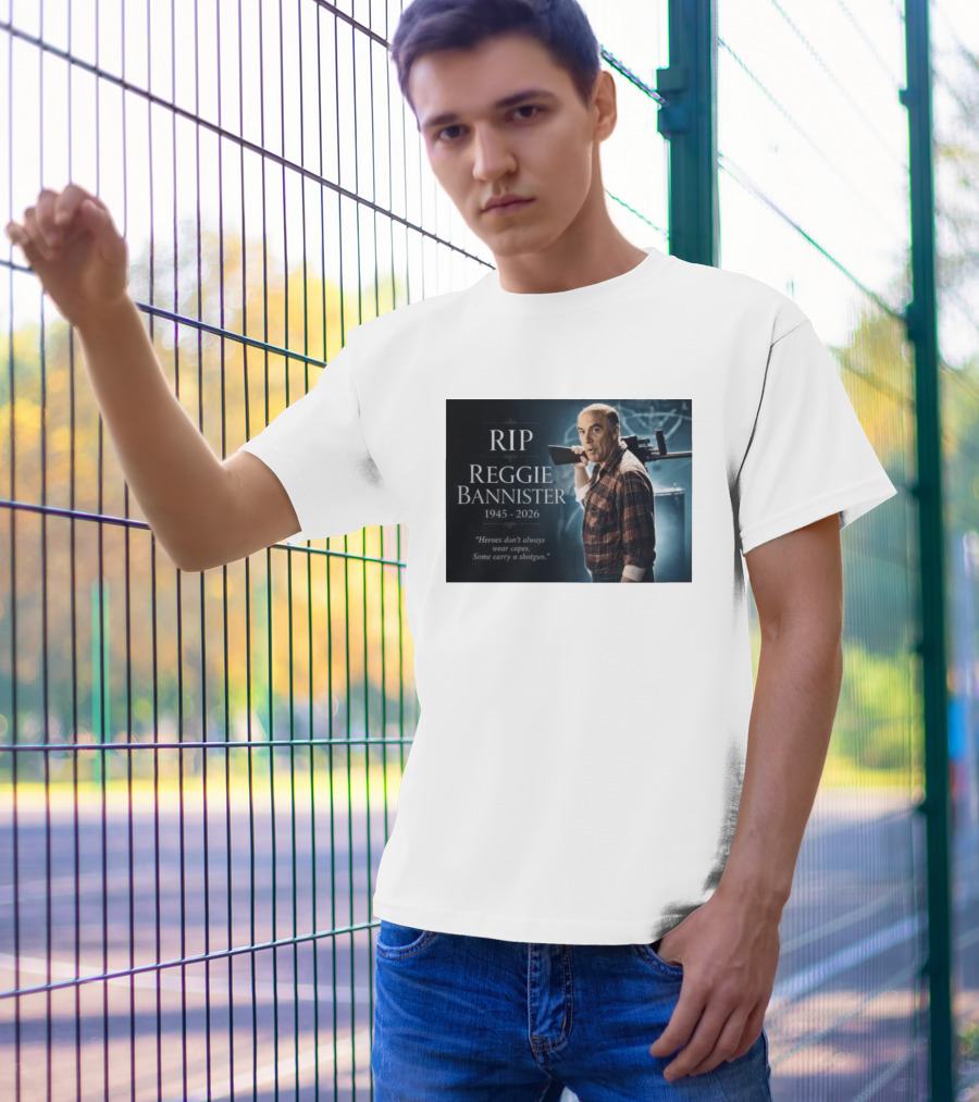 RIP Reggie Bannister 1945 2026 Heroes Don't Always Wear Capes Some Carry A Shotgun T-Shirt