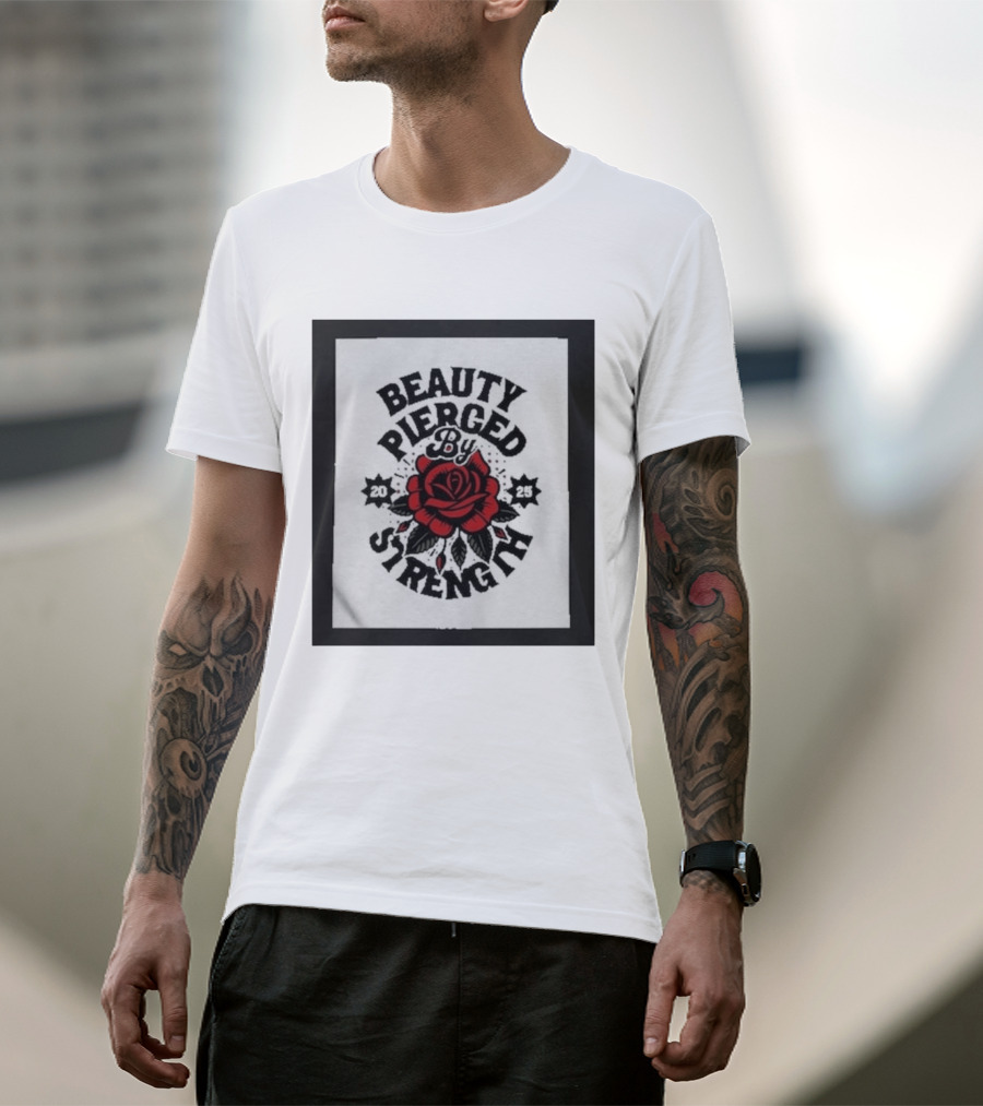 Beauty Pierced By Strength Red Rose 2025 T-Shirt