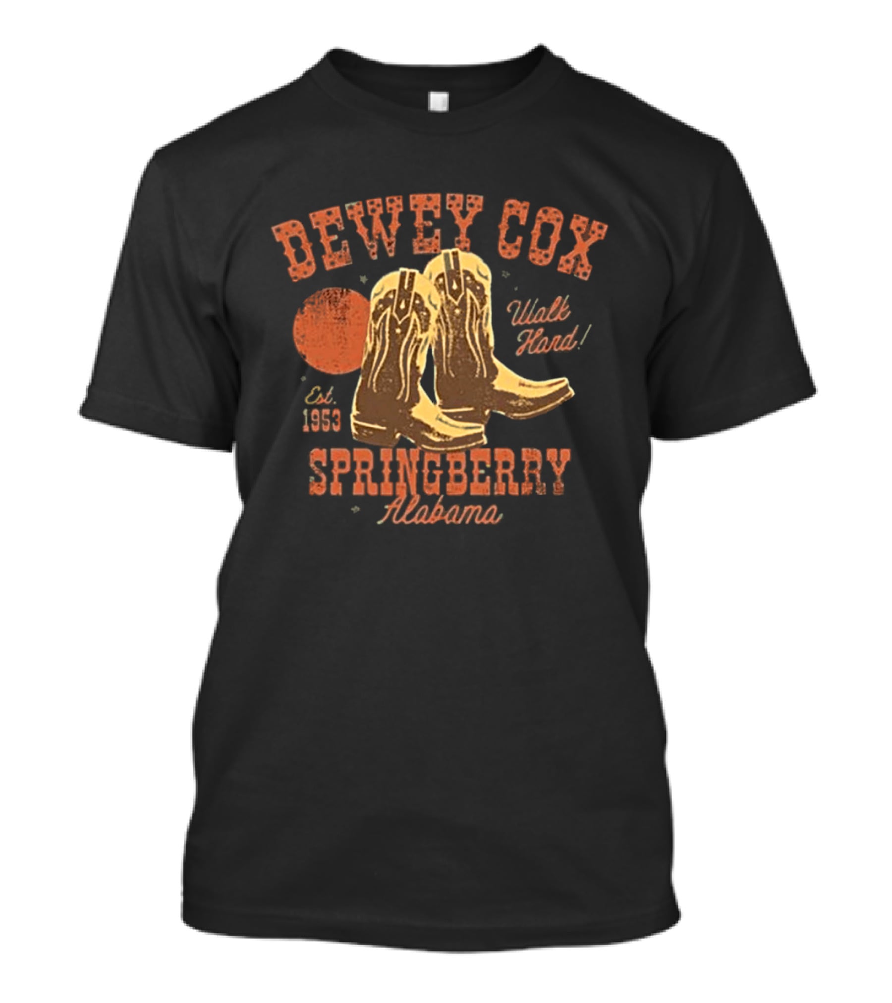 Dewey Cox Walk Hard Est 1953 Cowboy Boots Springberry Alabama T-Shirt