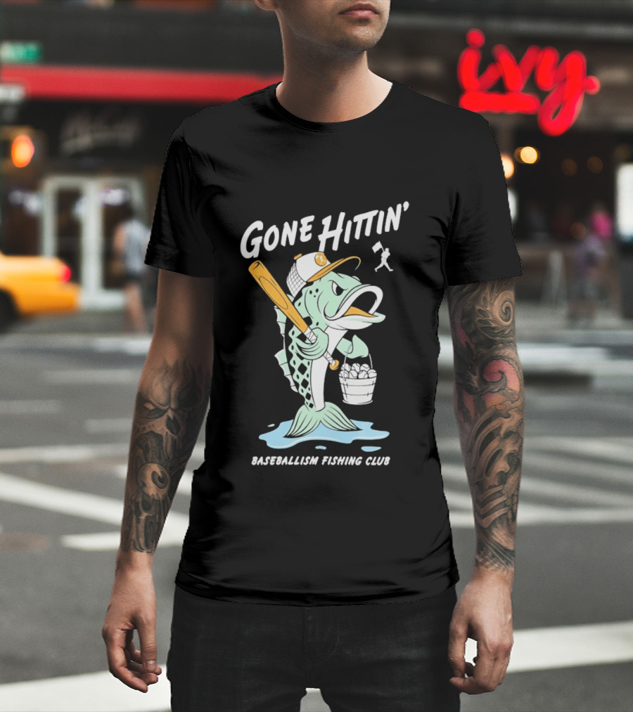 Gone Hittin' Baseballism Fishing Club Sports Lovers Fun T-Shirt
