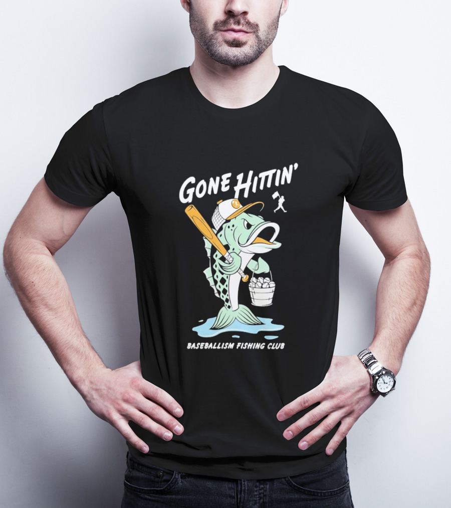 Gone Hittin' Baseballism Fishing Club Sports Lovers Fun T-Shirt