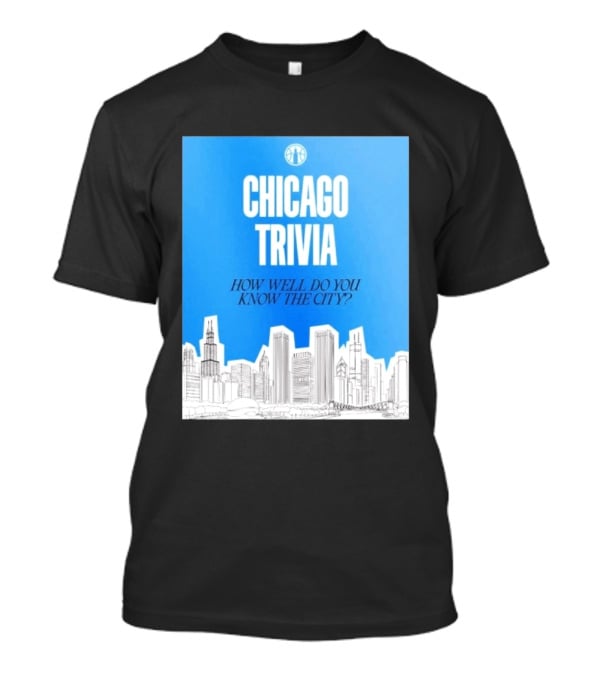 Chicago Trivia How Well Do You Know The City Skyline Quiz T-Shirt