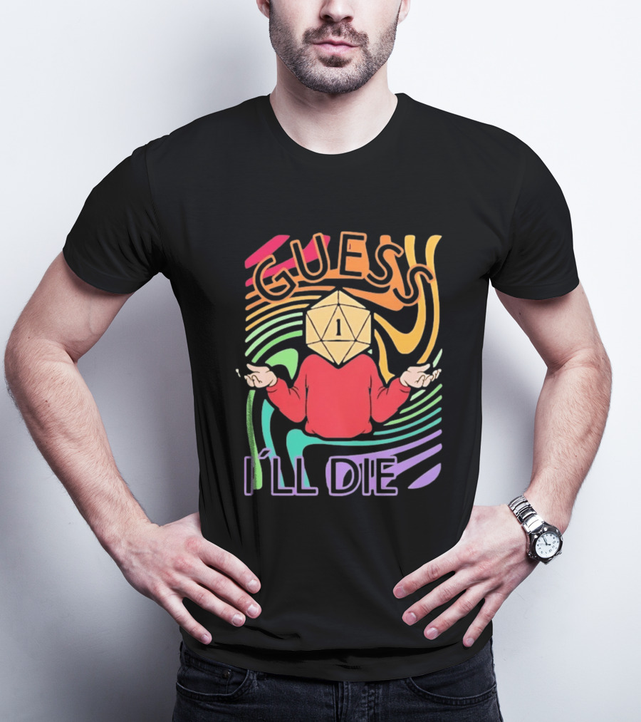Guess I'll Die D20 Dice Roll Dungeons And Dragons T-Shirt