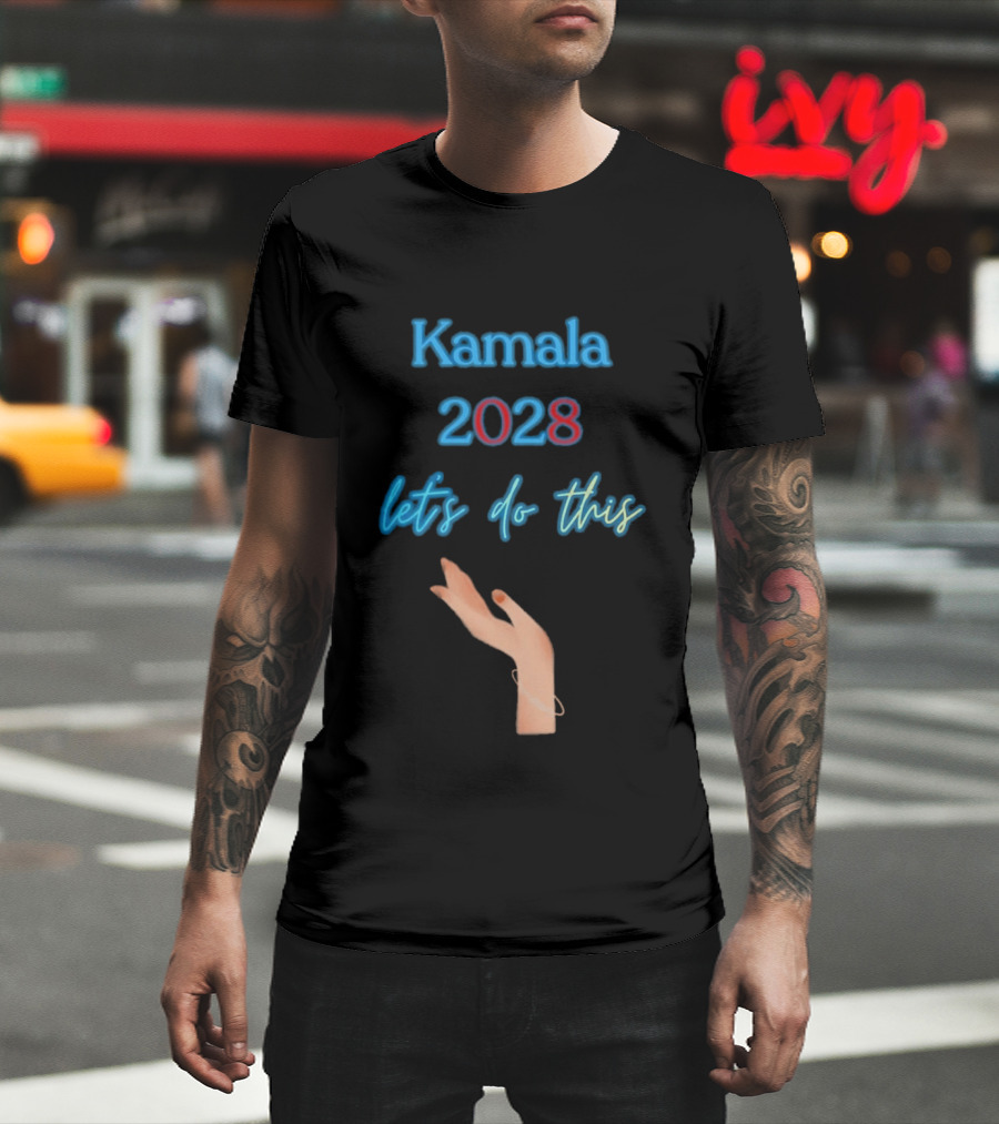 Kamala 2028 Let's Do This Election Campaign Hand Image T-Shirt
