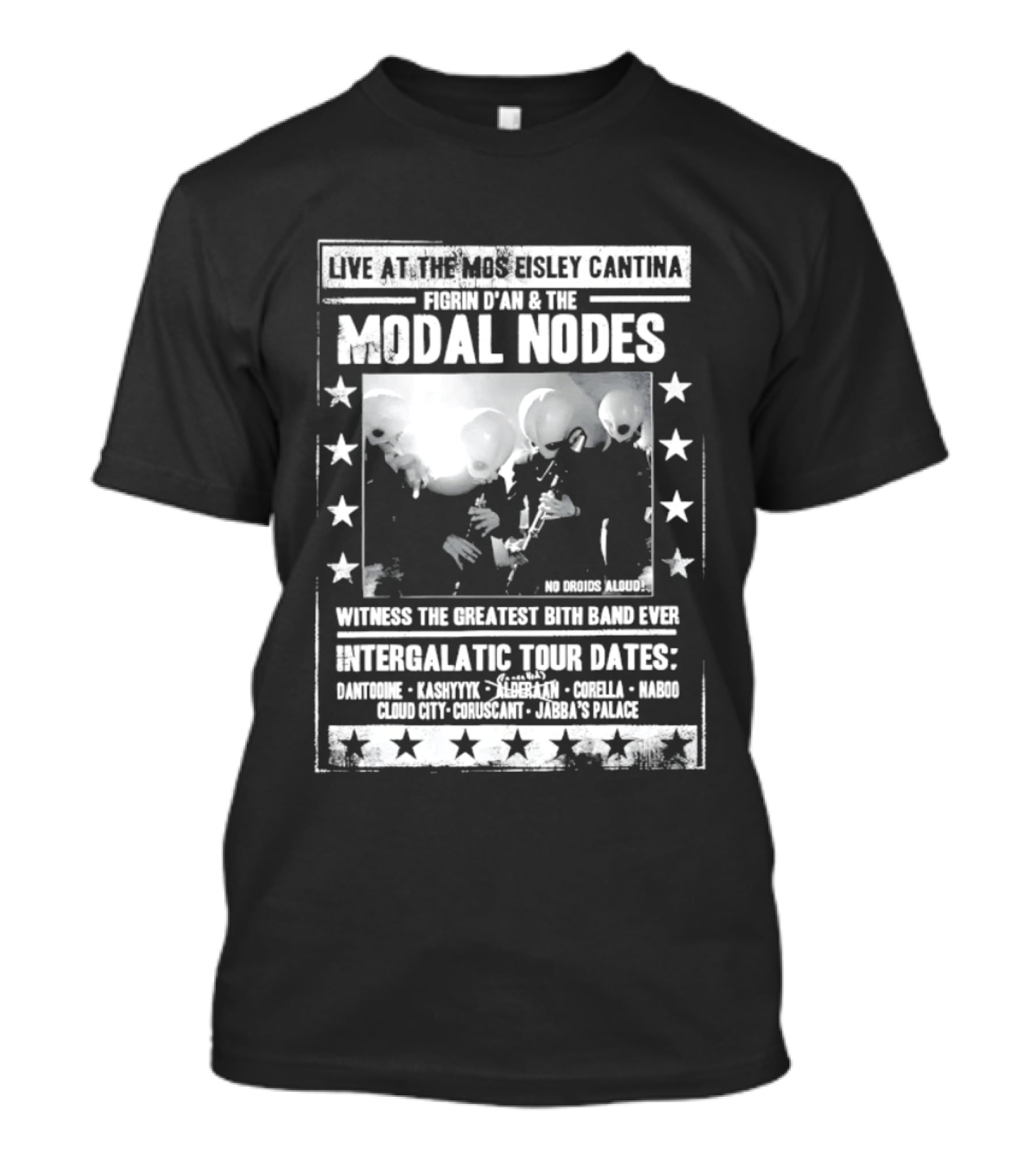 Live At The Mos Eisley Cantina Figrin D'an & The Modal Nodes Intergalactic Tour Dates Witness The Greatest Bith Band Ever T-Shirt
