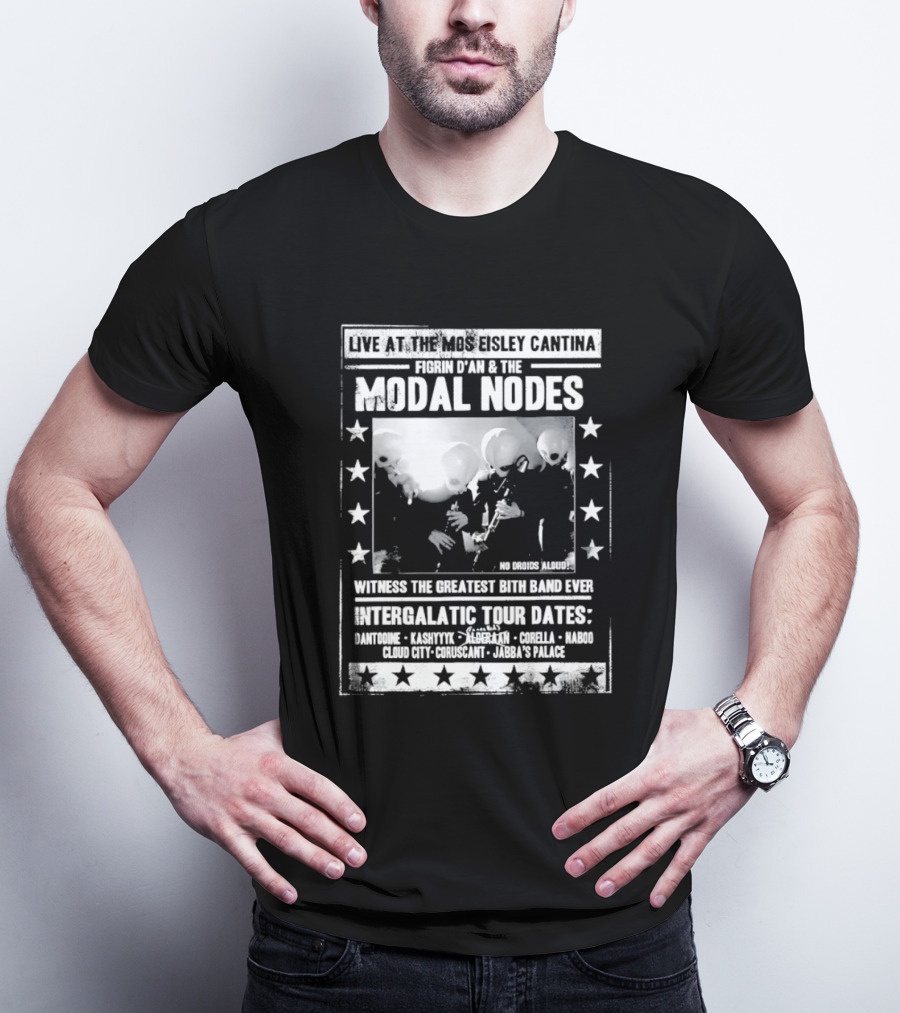 Live At The Mos Eisley Cantina Figrin D'an & The Modal Nodes Intergalactic Tour Dates Witness The Greatest Bith Band Ever T-Shirt