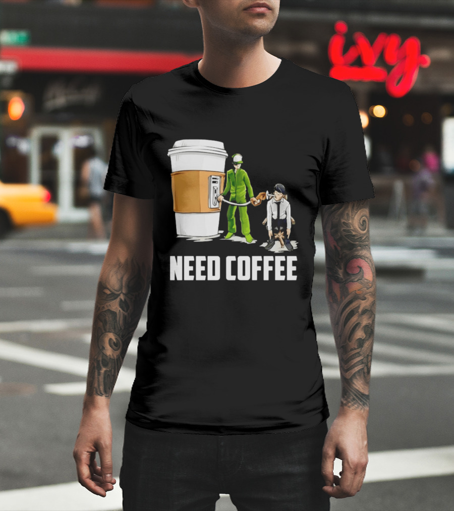 Need Coffee Fueling Station Caffeine Morning Routine Energize T-Shirt